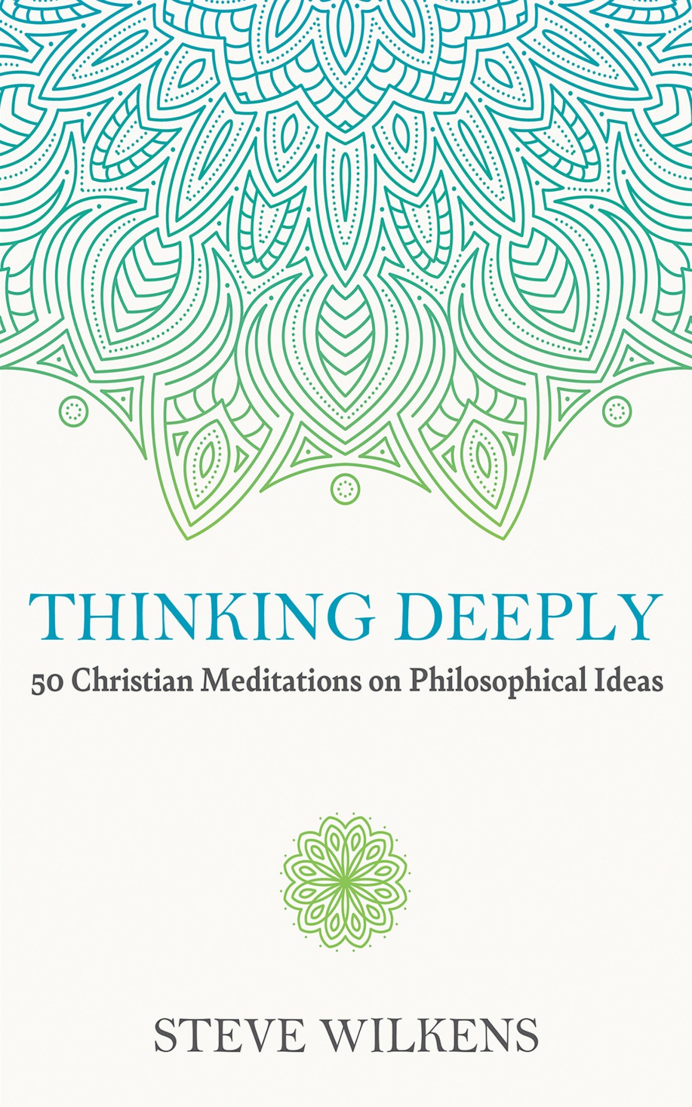 Thinking Deeply: 50 Christian Meditations on Philosophical Ideas ...