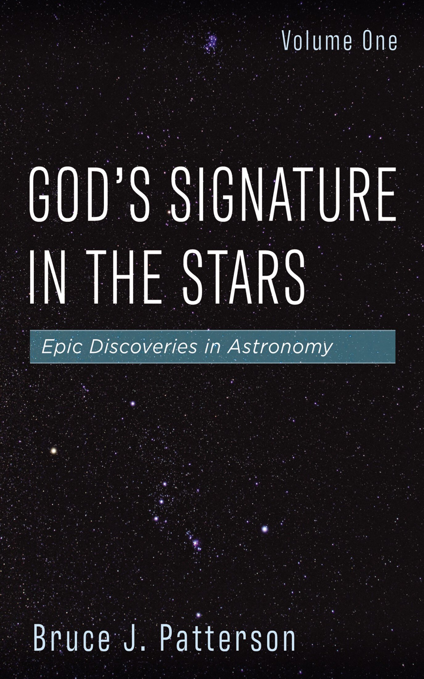 God’s Signature in the Stars, Volume One: Epic Discoveries in Astronomy | Logos Bible Software