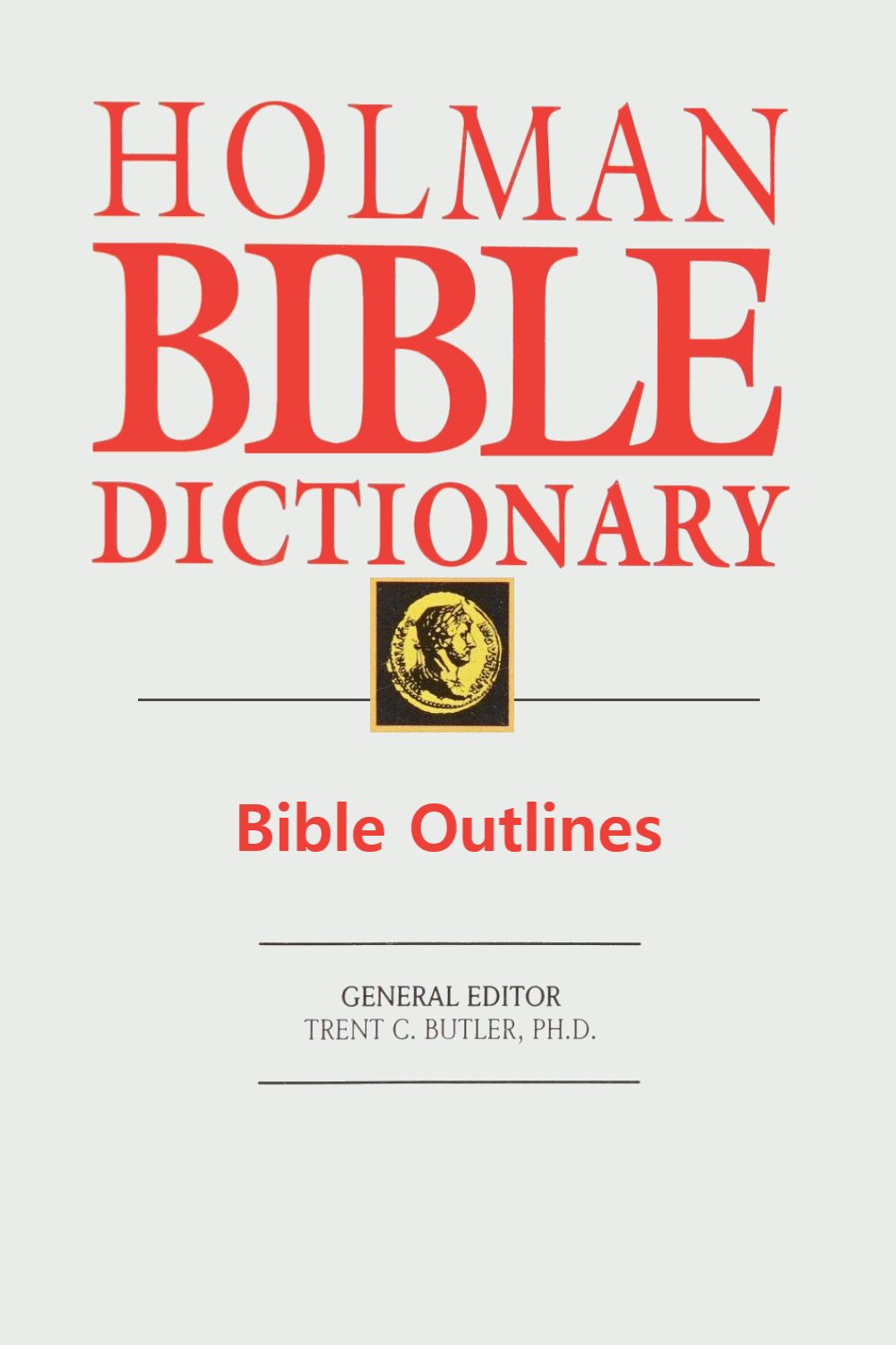 Holman Bible Dictionary: Bible Outlines | Logos Bible Software