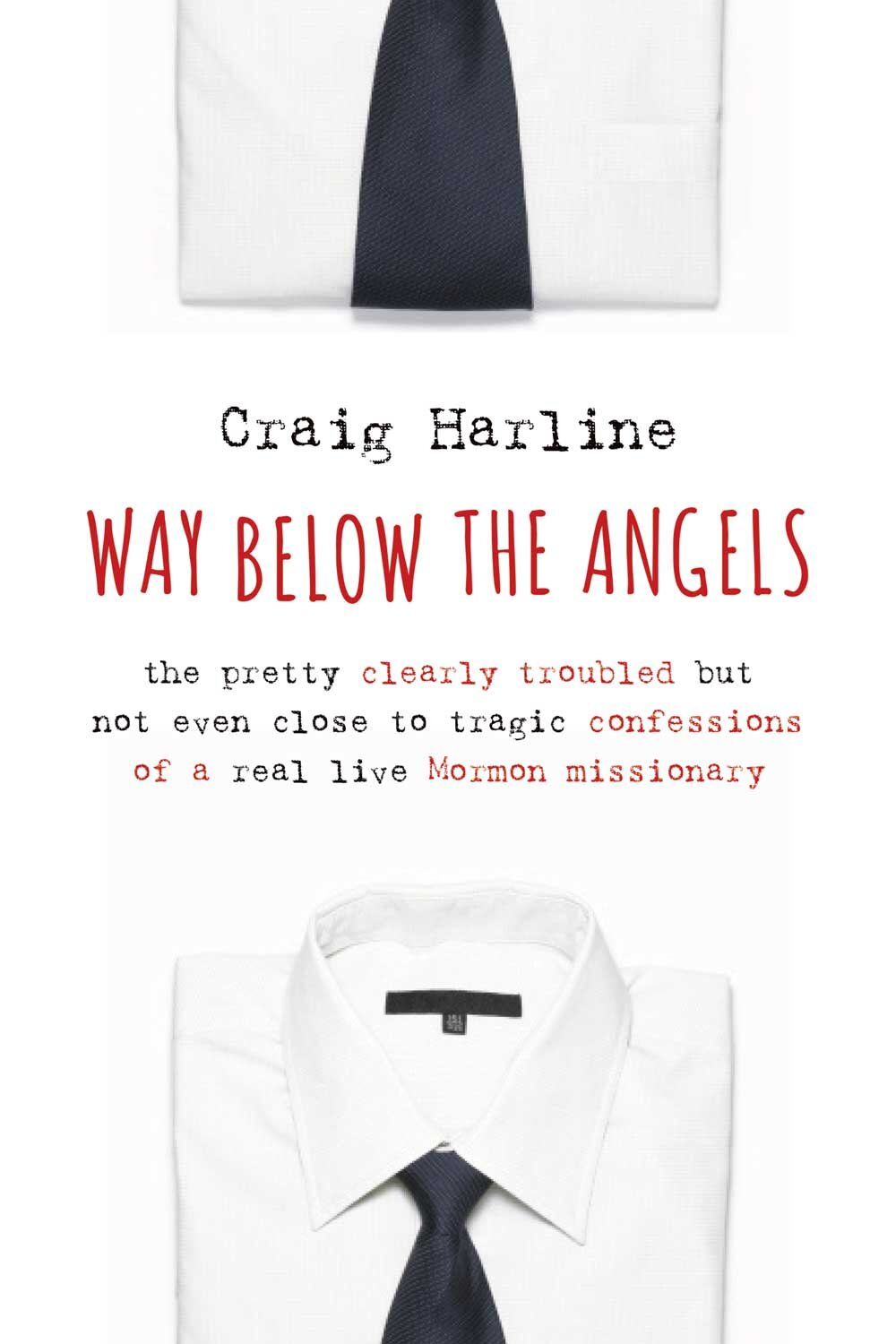 Way Below the Angels: The Pretty Clearly Troubled But Not Even Close to ...