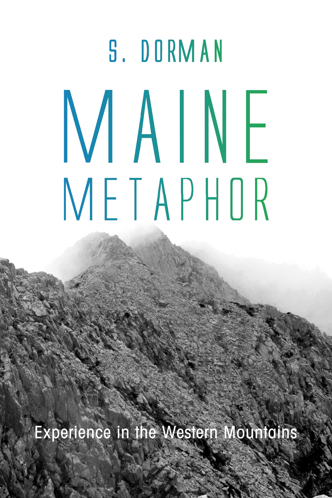 Maine Metaphor: Experience in the Western Mountains: Experience in the ...