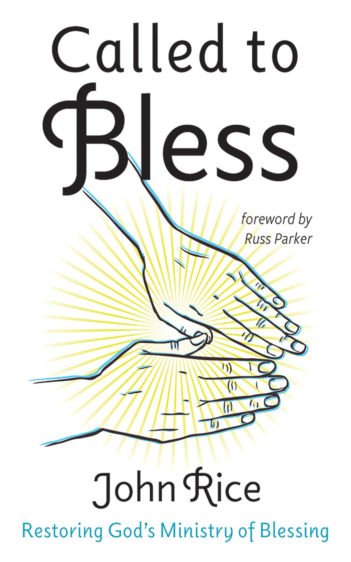 Called to Bless: Restoring God’s Ministry of Blessing | Logos Bible ...