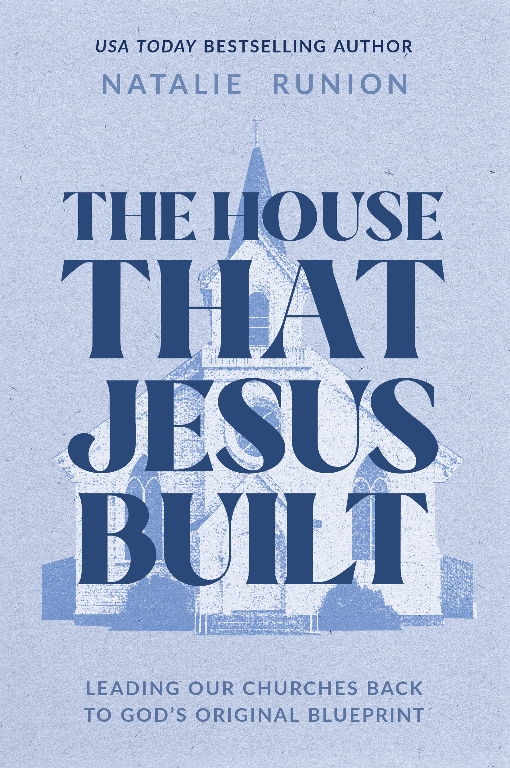 The House That Jesus Built: Leading Our Churches Back to God's Original ...