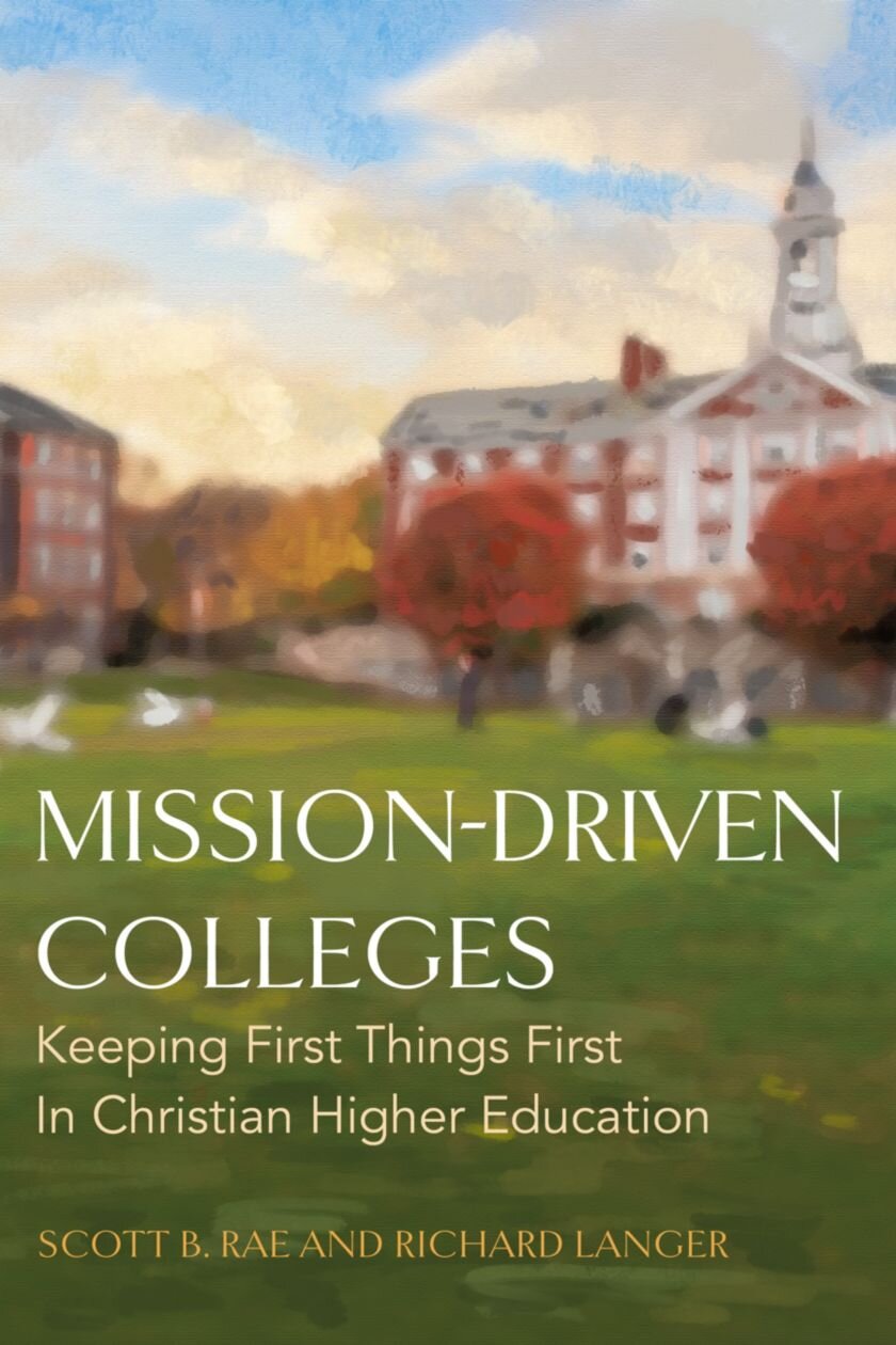 Mission-Driven Colleges: Keeping First Things First in Christian Higher Education | Logos Bible ...