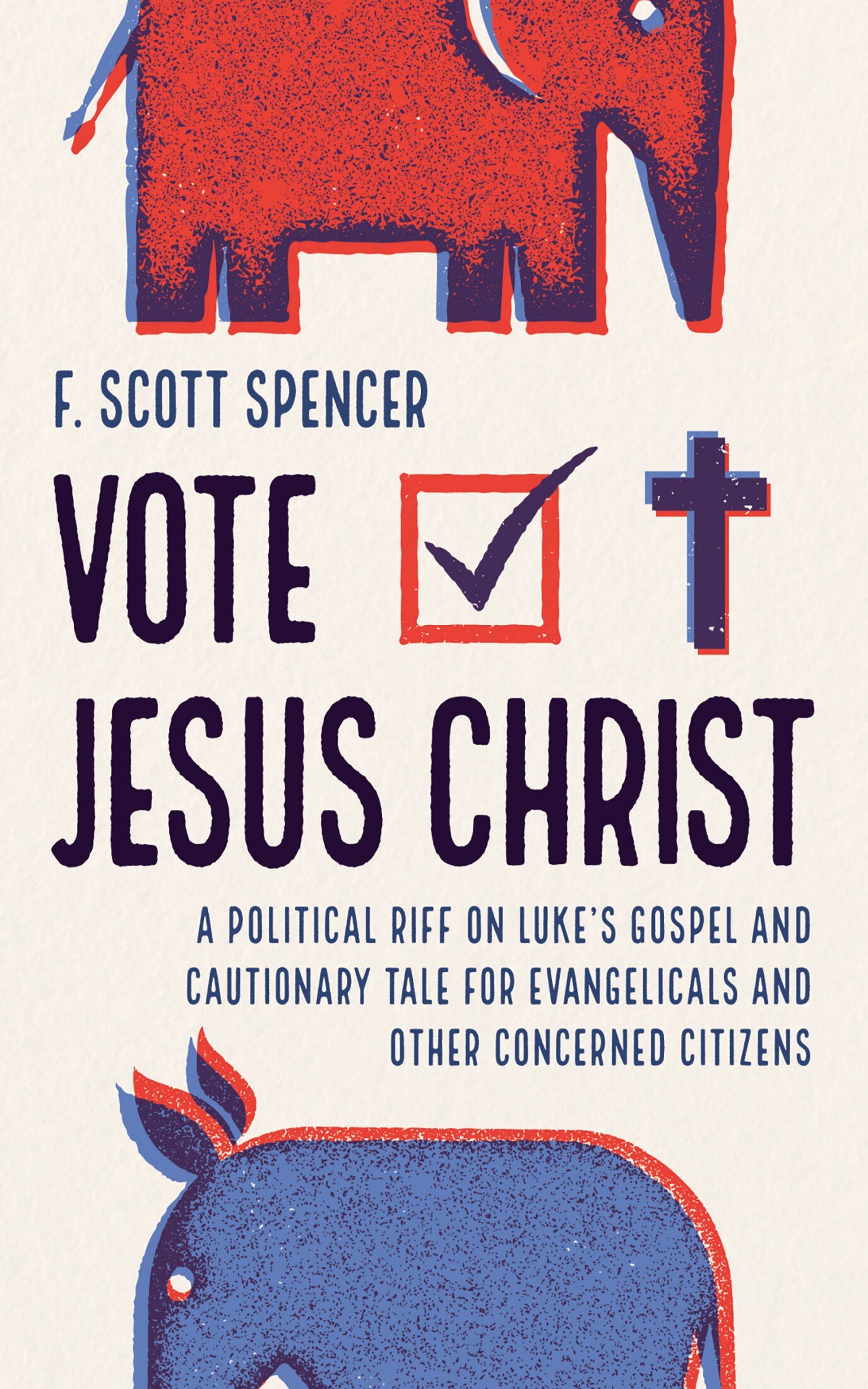 Vote Jesus Christ: A Political Riff on Luke’s Gospel and Cautionary ...