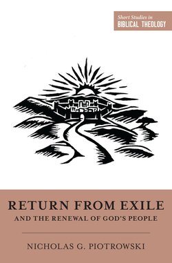Return from Exile and the Renewal of God’s People (Short Studies in Biblical Theology) | Logos ...