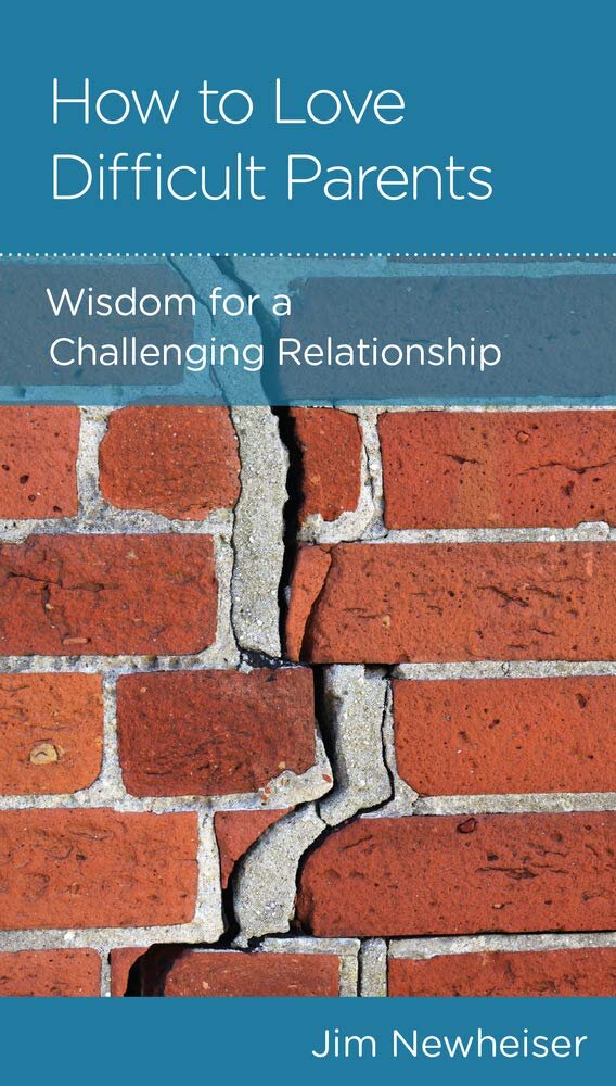 How to Love Difficult Parents: Wisdom for a Challenging Relationship ...