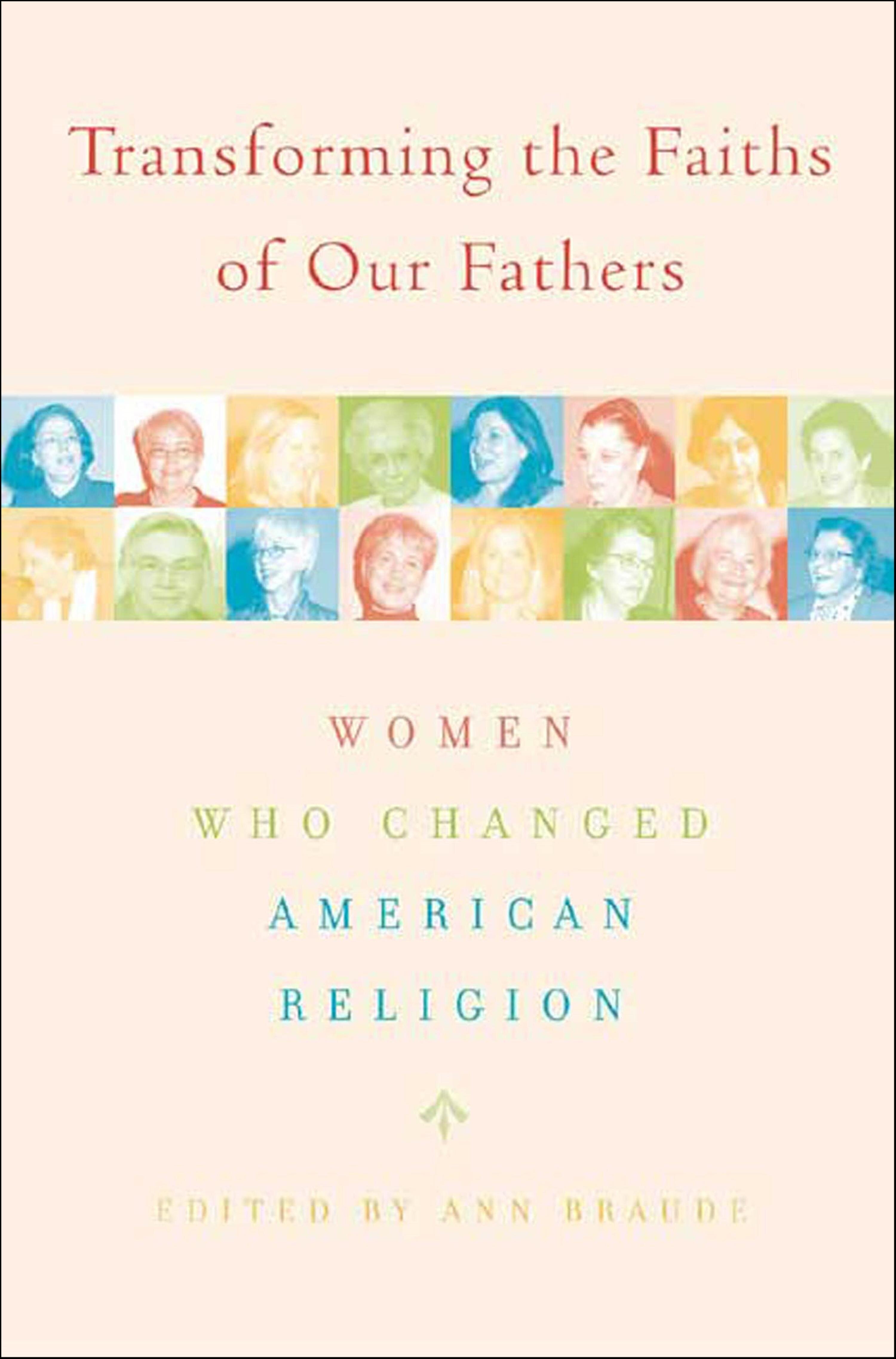 Transforming the Faiths of Our Fathers: Women Who Changed American ...