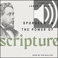 Spurgeon on the Power of Scripture (audio) | Logos Bible Software