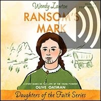 Ransom’s Mark: A Story Based on the Life of the Pioneer Olive Oatman ...