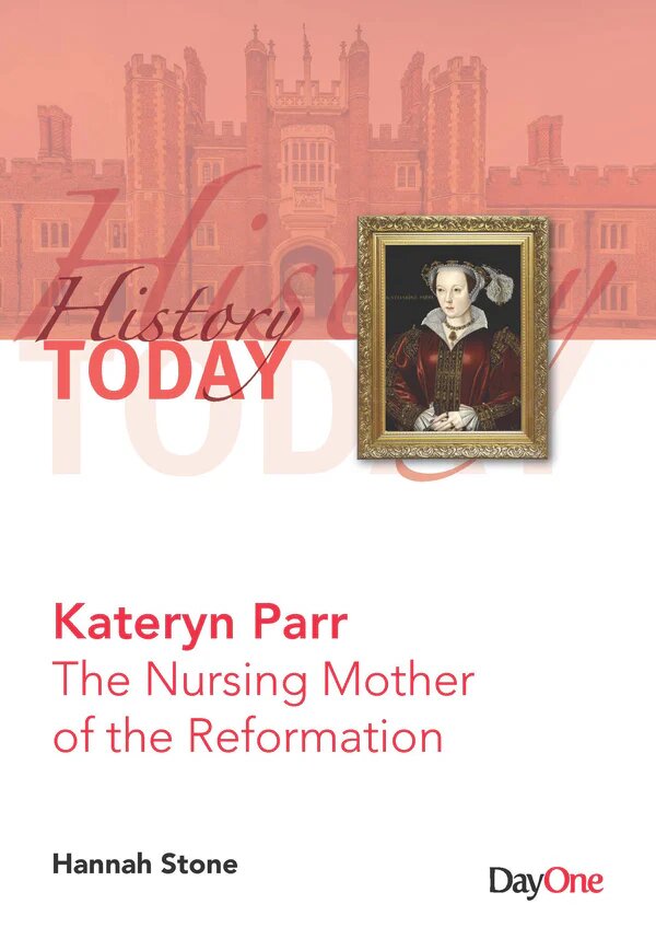 Kateryn Parr: The Nursing Mother of the Reformation - Verbum