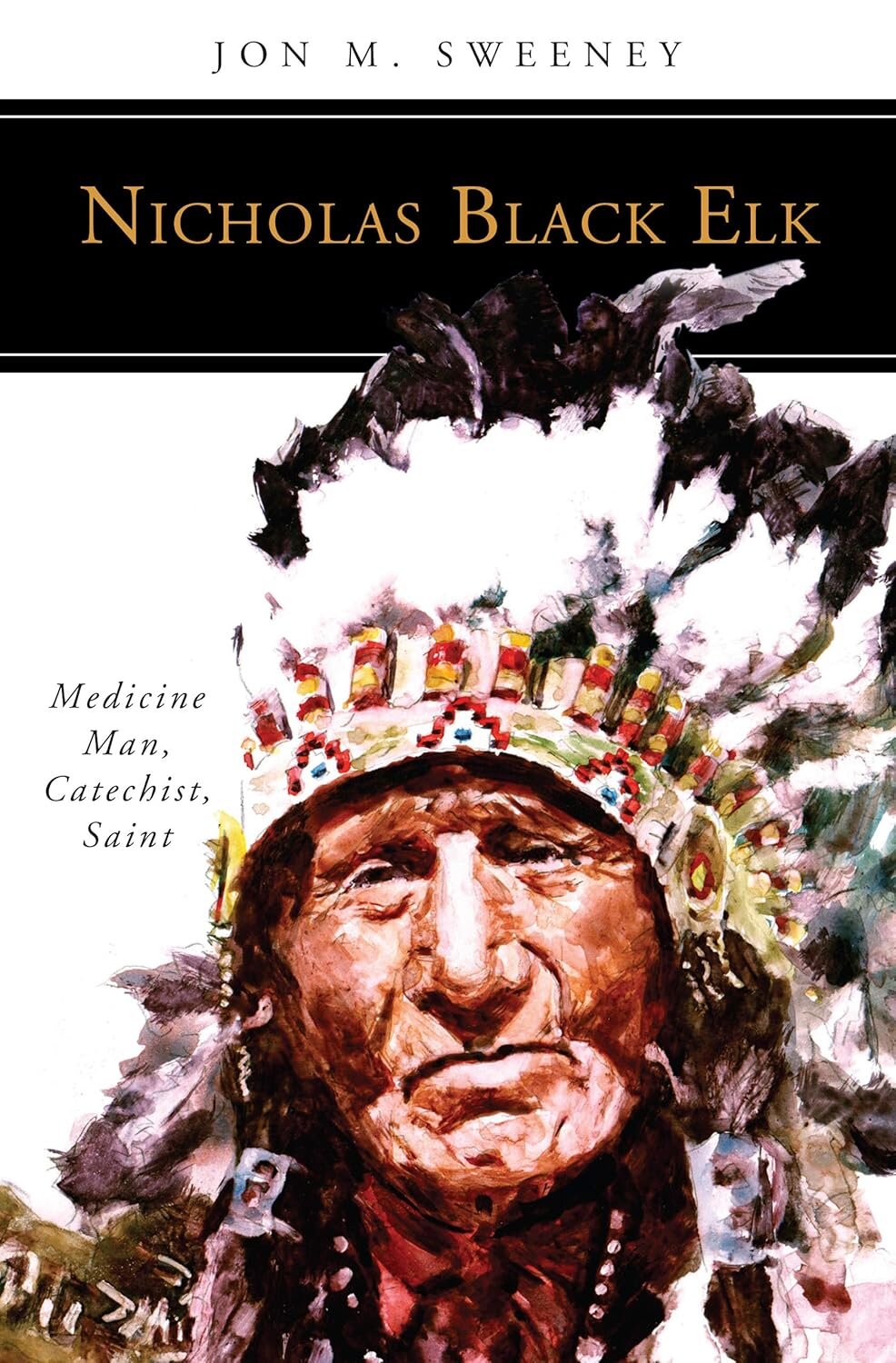 Nicholas Black Elk: Medicine Man, Catechist, Saint | Logos Bible Software