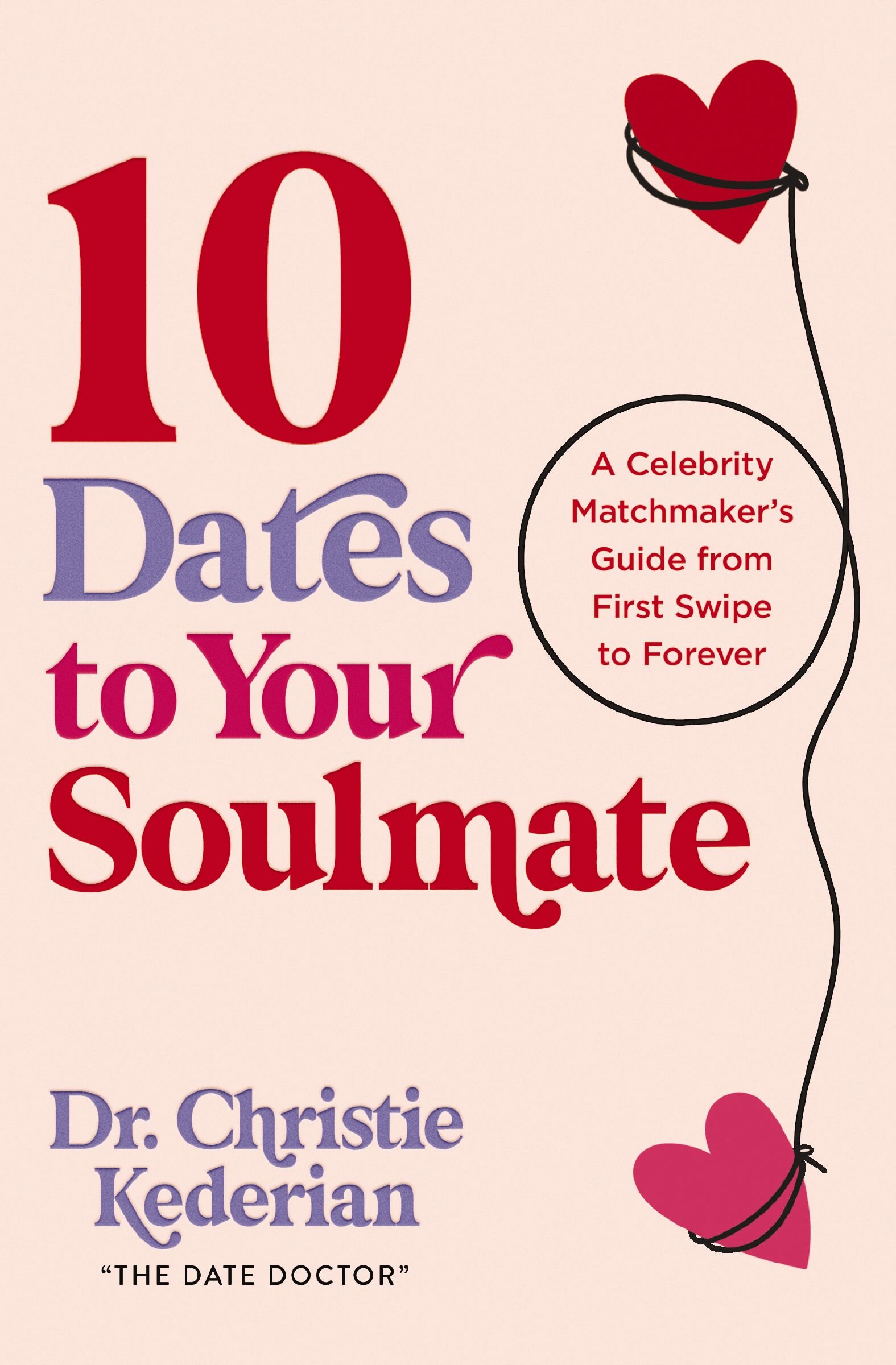 10 Dates to Your Soulmate: A Celebrity Matchmaker's Guide from First ...