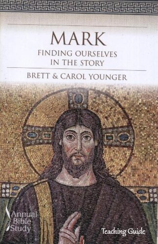 Mark Annual Bible Study: Finding Ourselves in the Story Teaching Guide ...