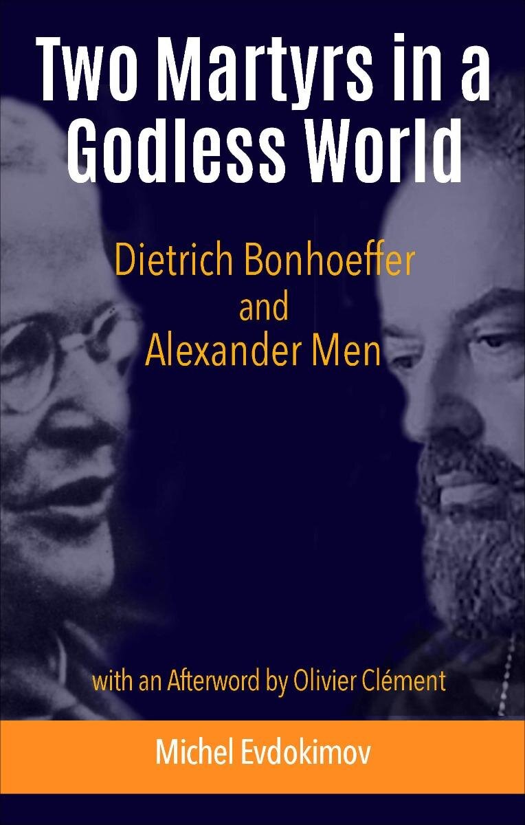 Two Martyrs in a Godless World: Dietrich Bonhoeffer and Alexander Men ...