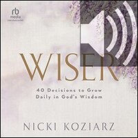 Wiser: 40 Decisions to Grow Daily in God’s Wisdom (audio) | Logos Bible ...