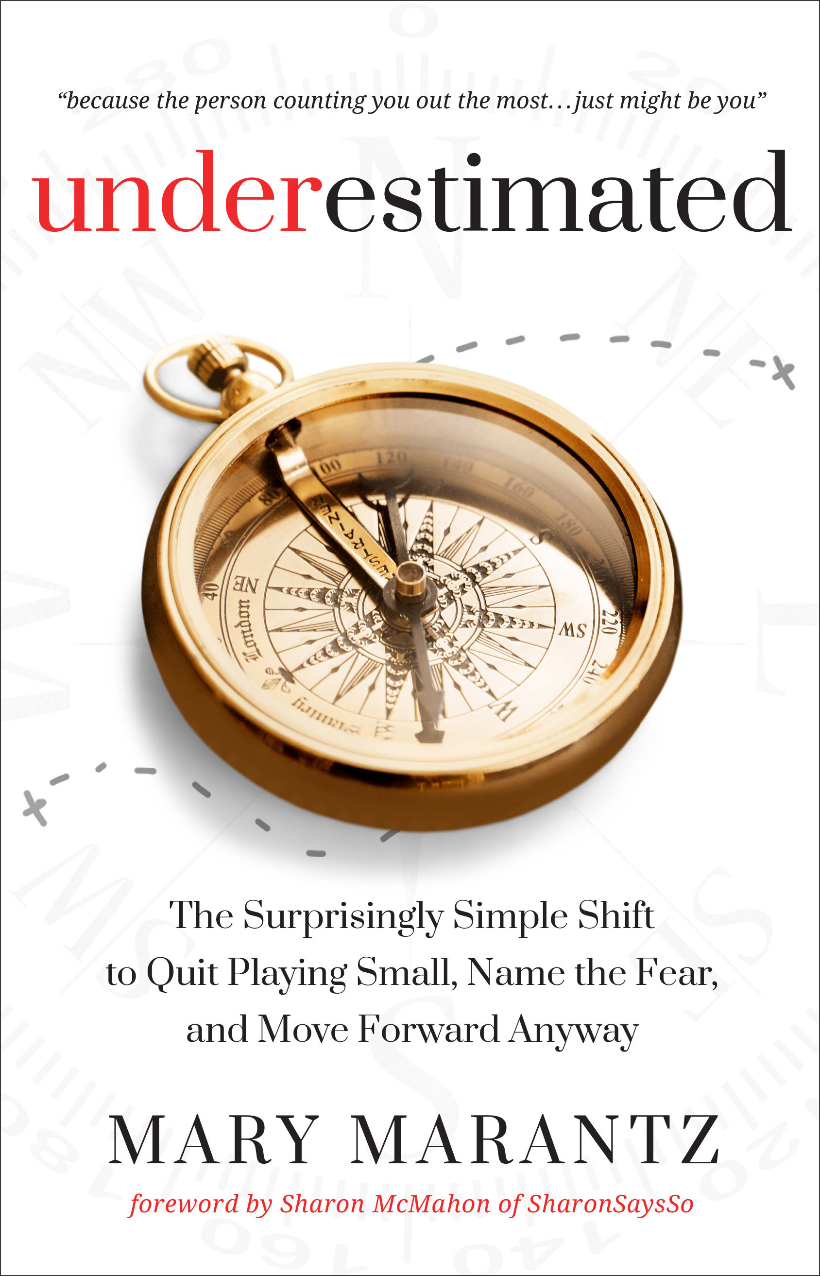 Underestimated: The Surprisingly Simple Shift to Quit Playing Small ...