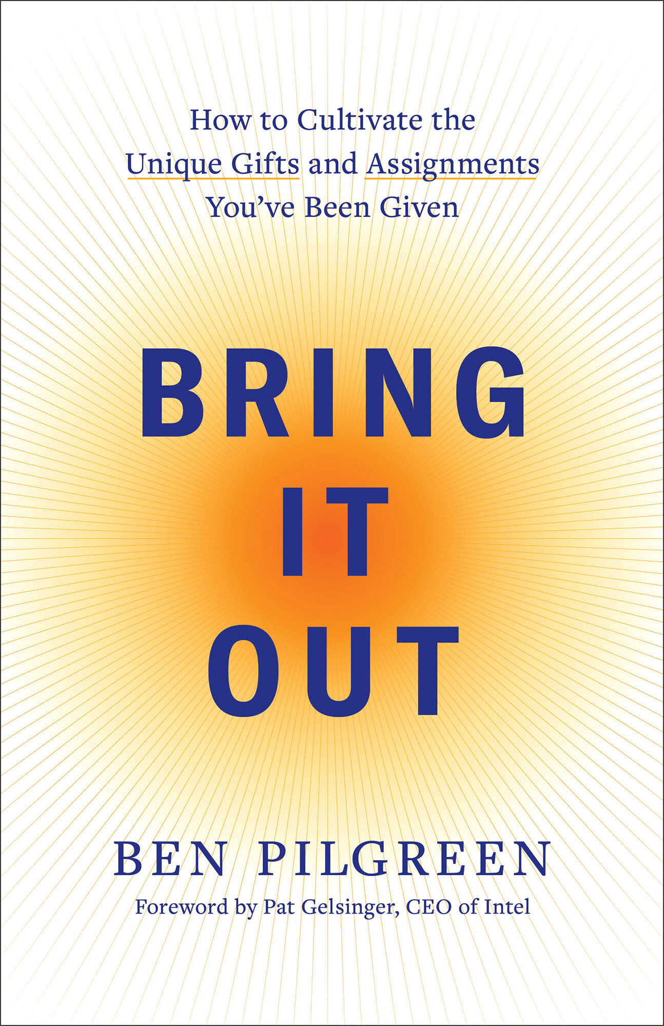 Bring It Out: How to Cultivate the Unique Gifts and Assignments You've ...