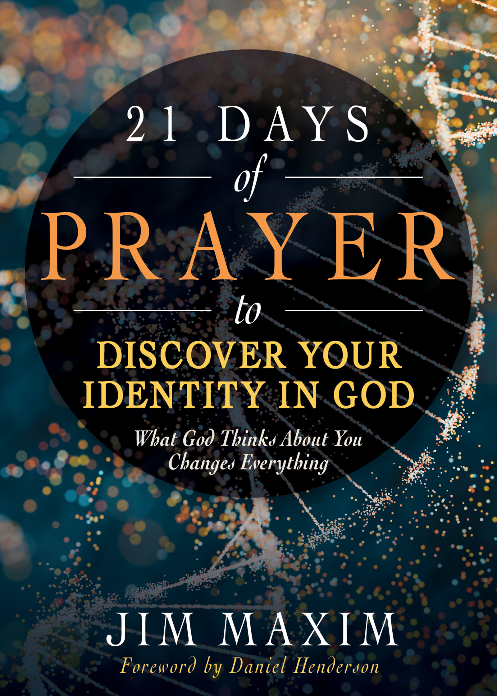 21 Days of Prayer to Discover Your Identity in God: What God Thinks ...