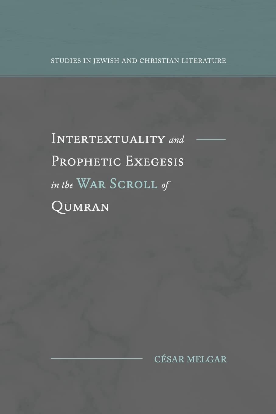 Intertextuality and Prophetic Exegesis in the War Scroll of Qumran ...