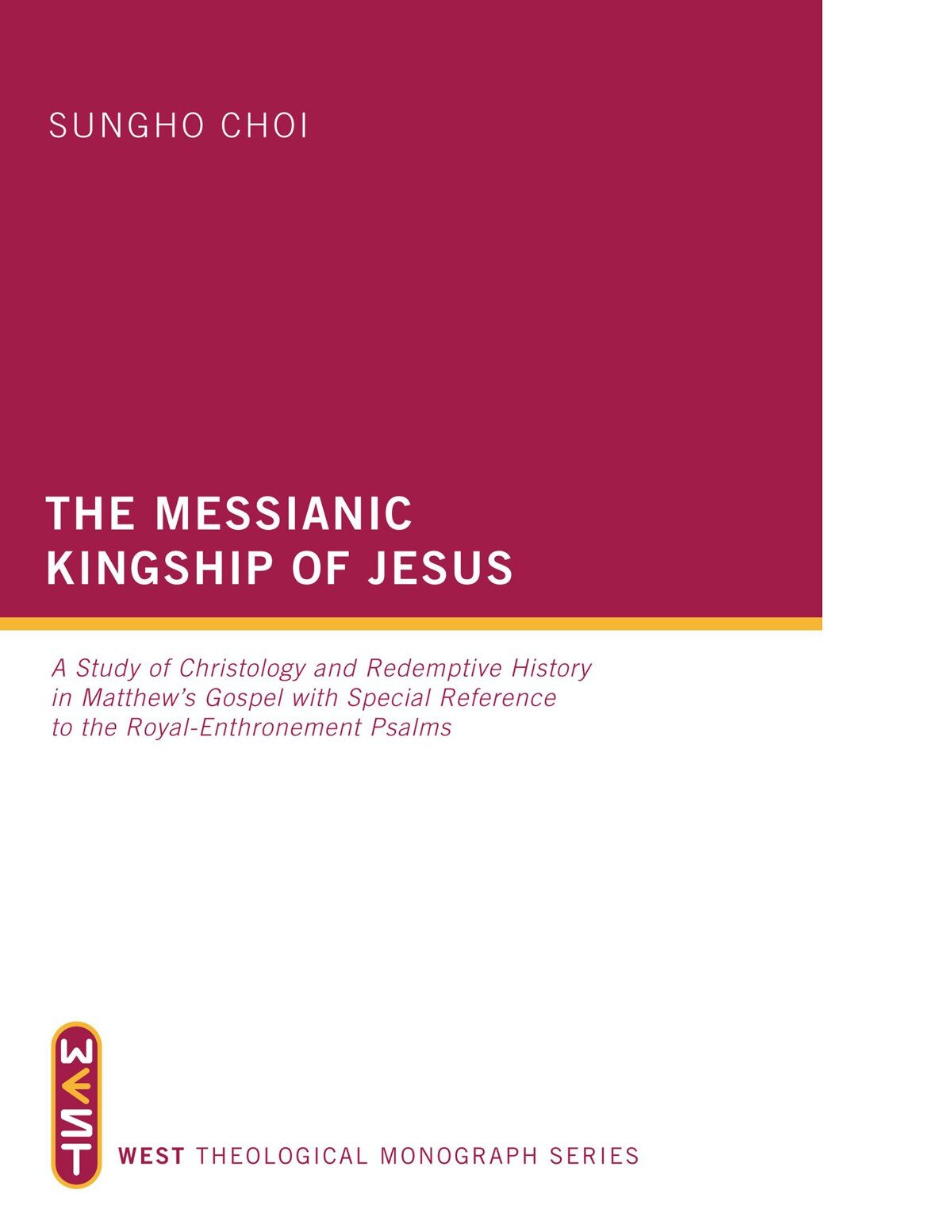 The Messianic Kingship of Jesus: A Study of Christology and Redemptive ...