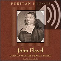 John Flavel: Puritan Hero (Audio) | Logos Bible Software