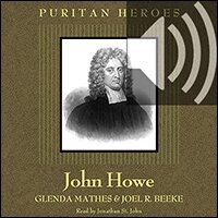 John Howe: Puritan Hero (Audio) | Logos Bible Software