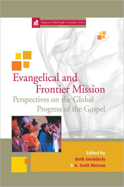Evangelical and Frontier Mission: Perspectives on the Global Progress ...