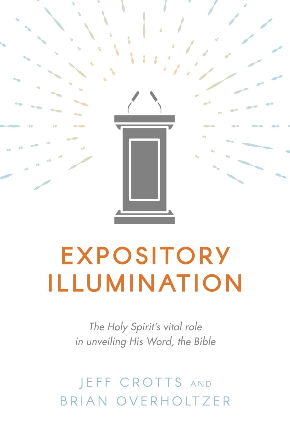 Expository Illumination: The Holy Spirit’s Vital Role in Unveiling His ...