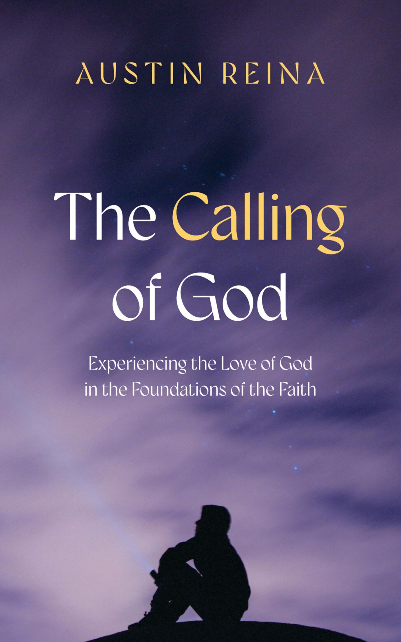 The Calling of God: Experiencing the Love of God in the Foundations of ...