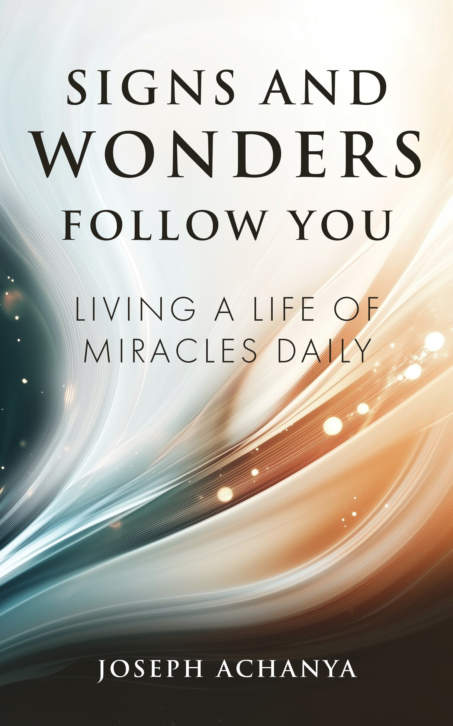 Signs and Wonders Follow You: Living a Life of Miracles Daily | Logos ...
