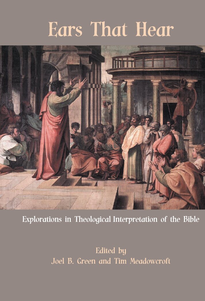 Ears That Hear: Explorations in Theological Interpretation of the Bible ...