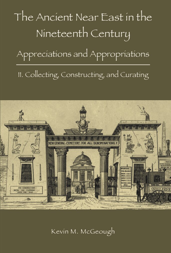 The Ancient Near East in the Nineteenth Century: II. Collecting ...