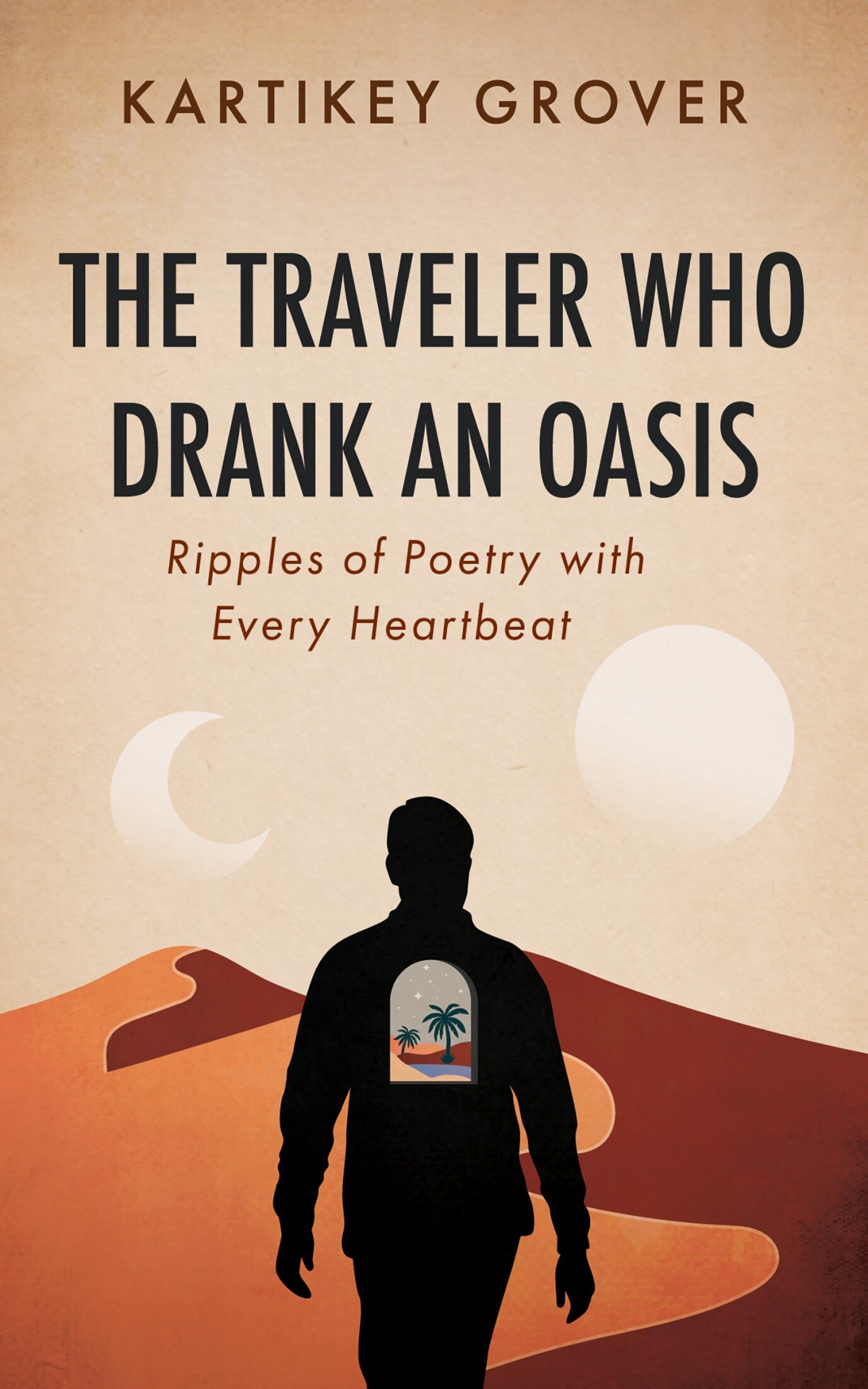 The Traveler Who Drank an Oasis: Ripples of Poetry with Every Heartbeat ...