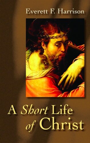 A Short Life of Christ | Logos Bible Software
