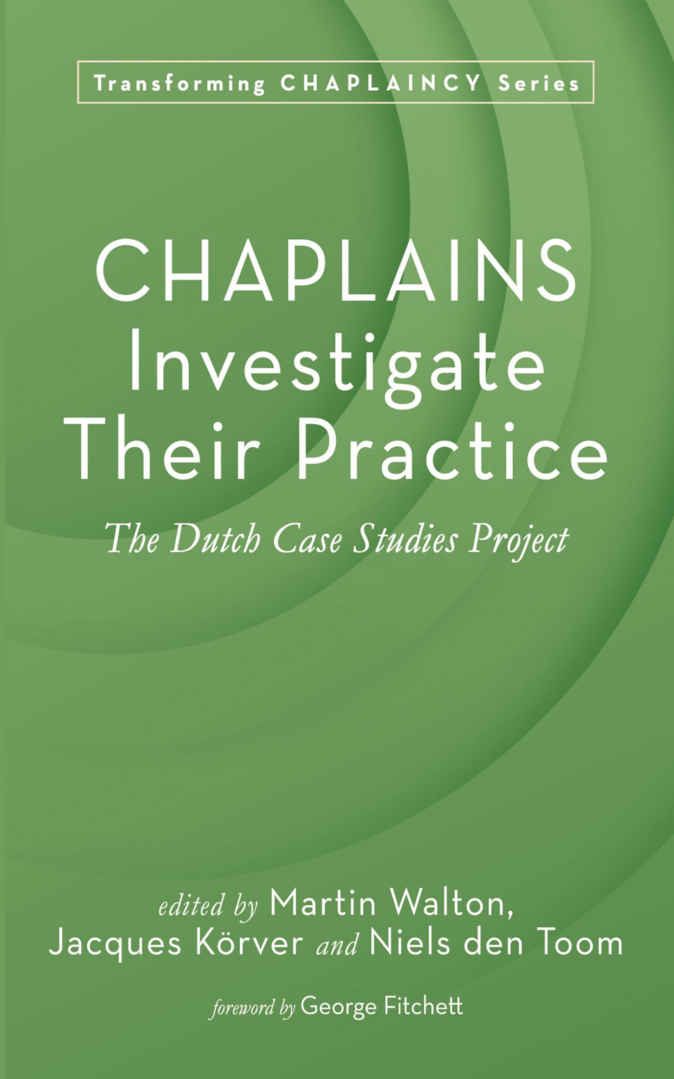 Chaplains Investigate Their Practice: The Dutch Case Studies Project ...