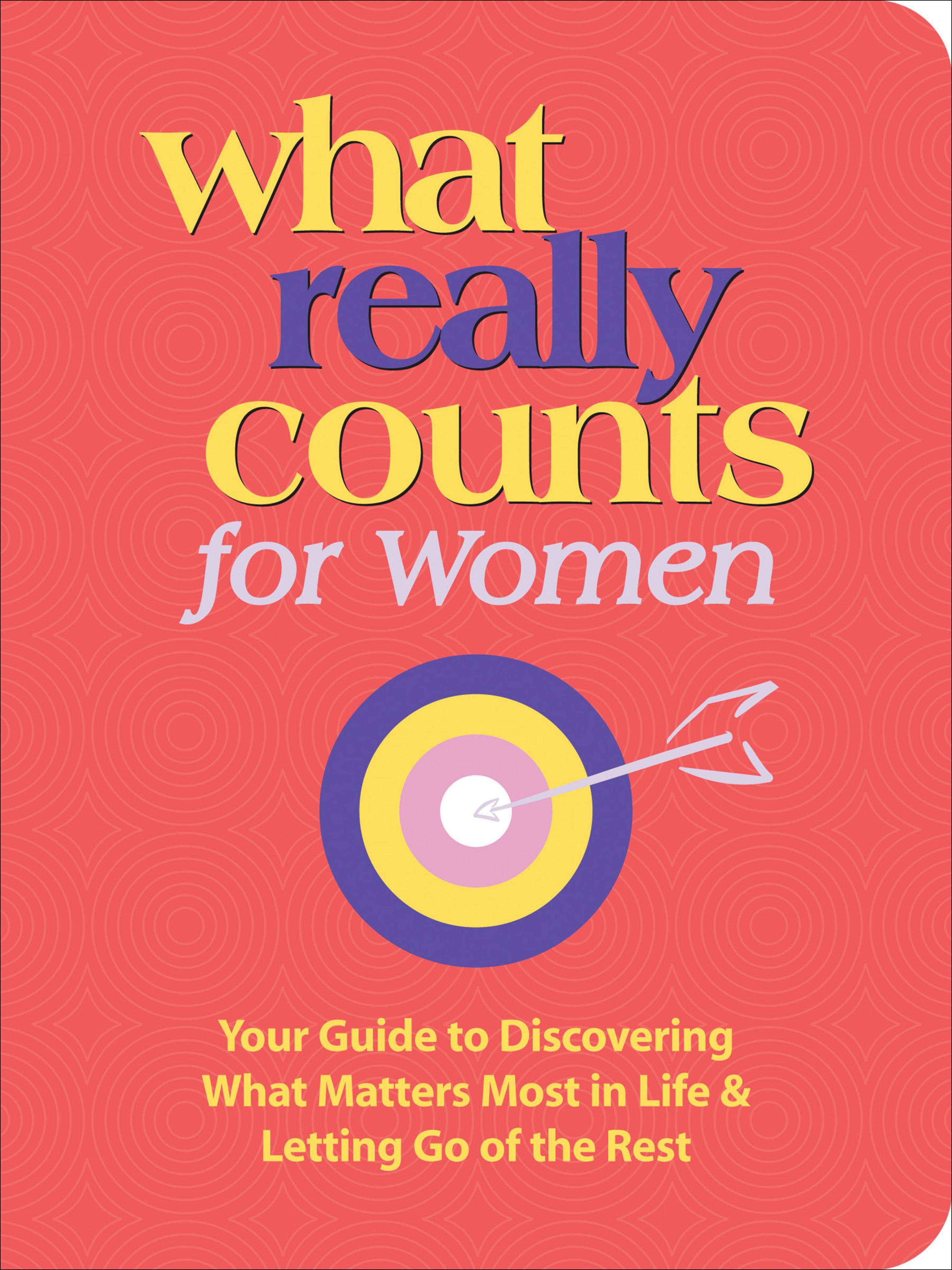What Really Counts for Women: Your Guide to Discovering What Matters ...