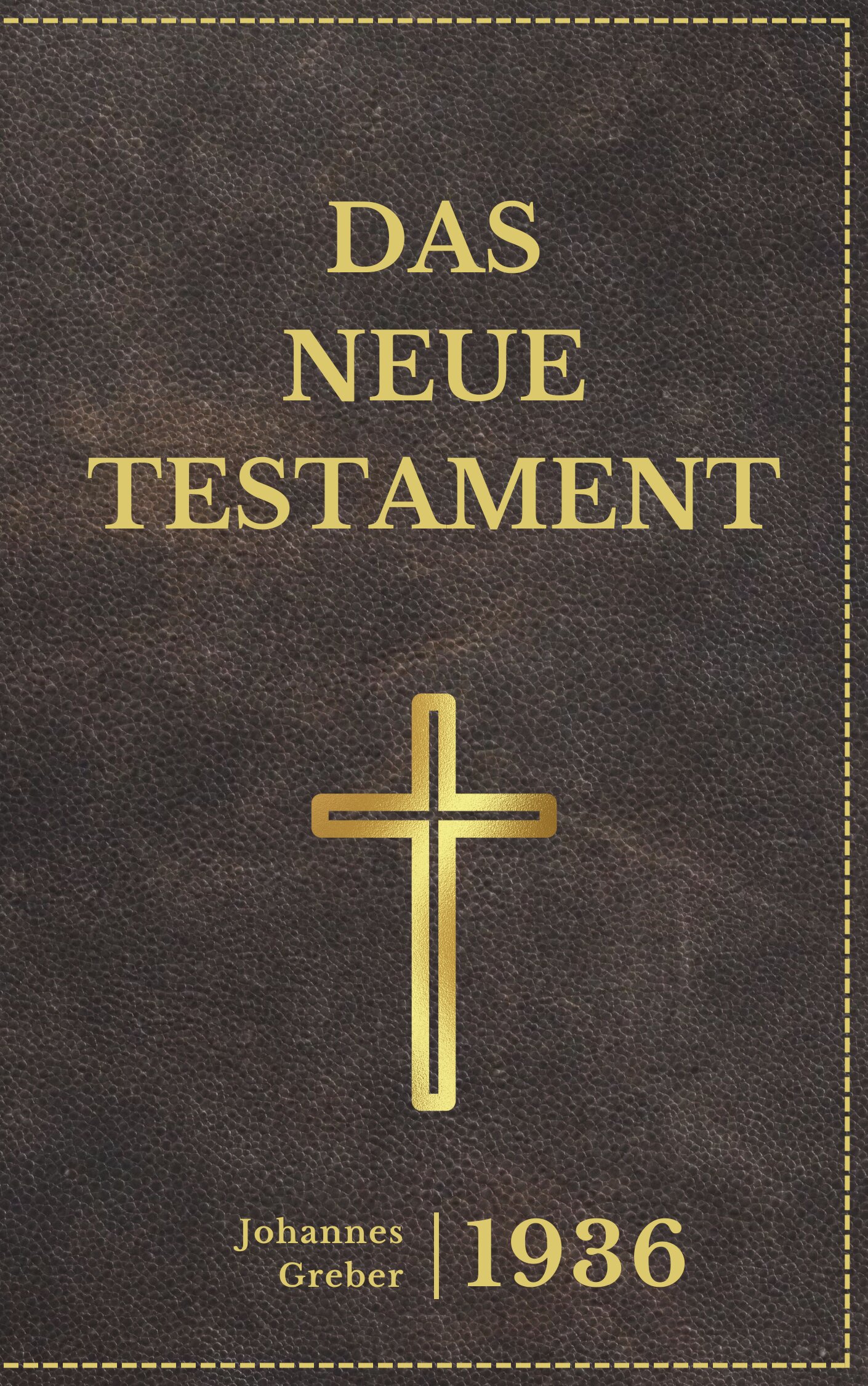 Das Neue Testament aus dem griechischen übersetzt von Johannes Greber ...