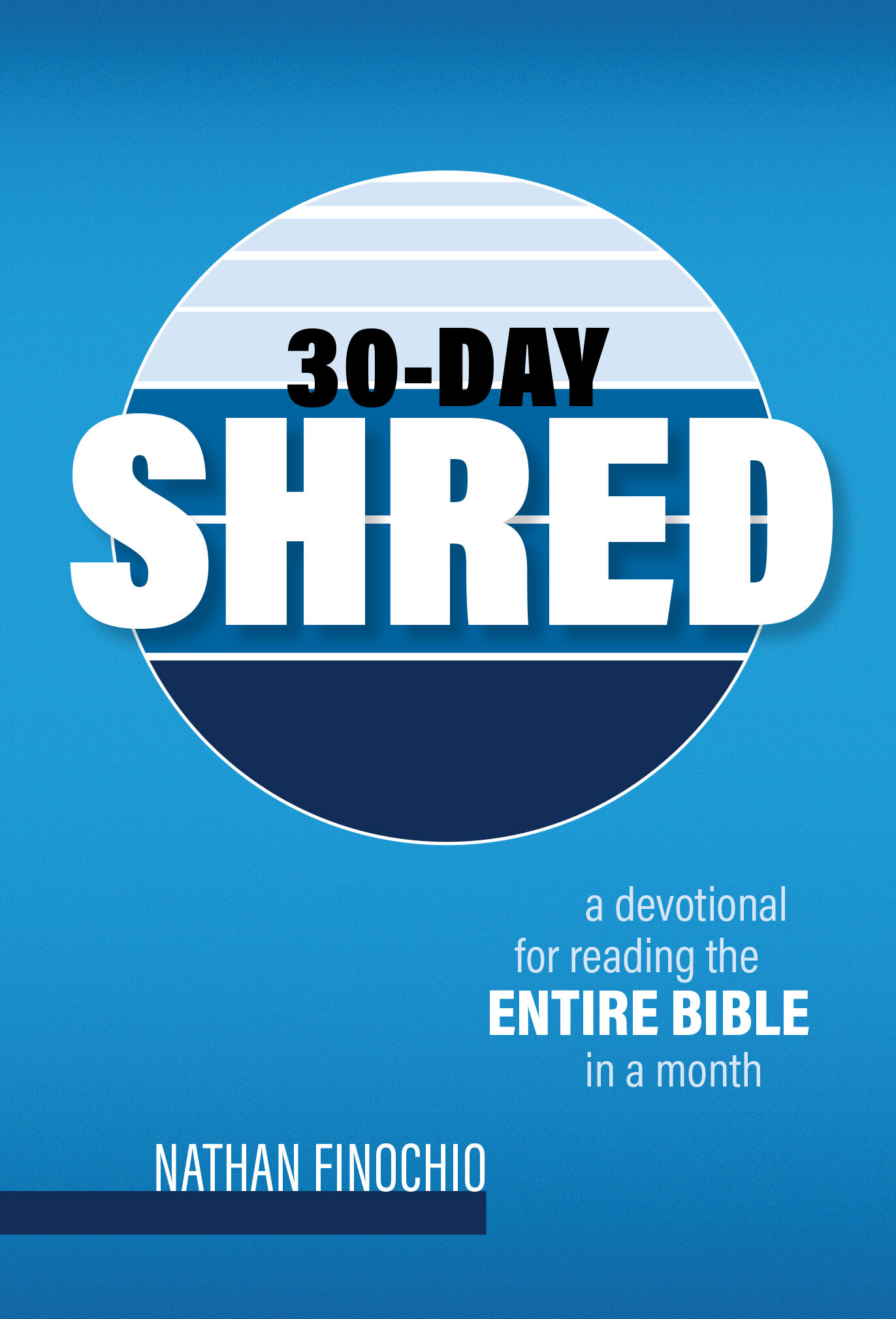 30-Day Shred: A Devotional for Reading the Entire Bible in a Month ...