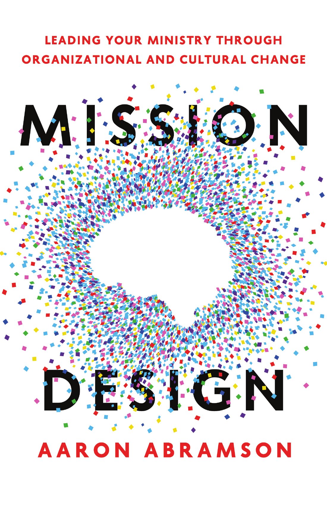 Mission Design: Leading Your Ministry Through Organizational and ...