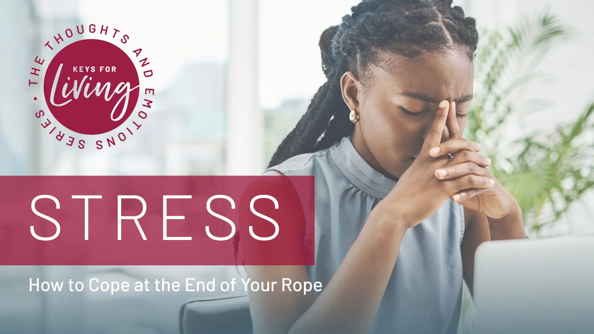 Stress: How to Cope at the End of Your Rope (Video) (Keys for Living ...