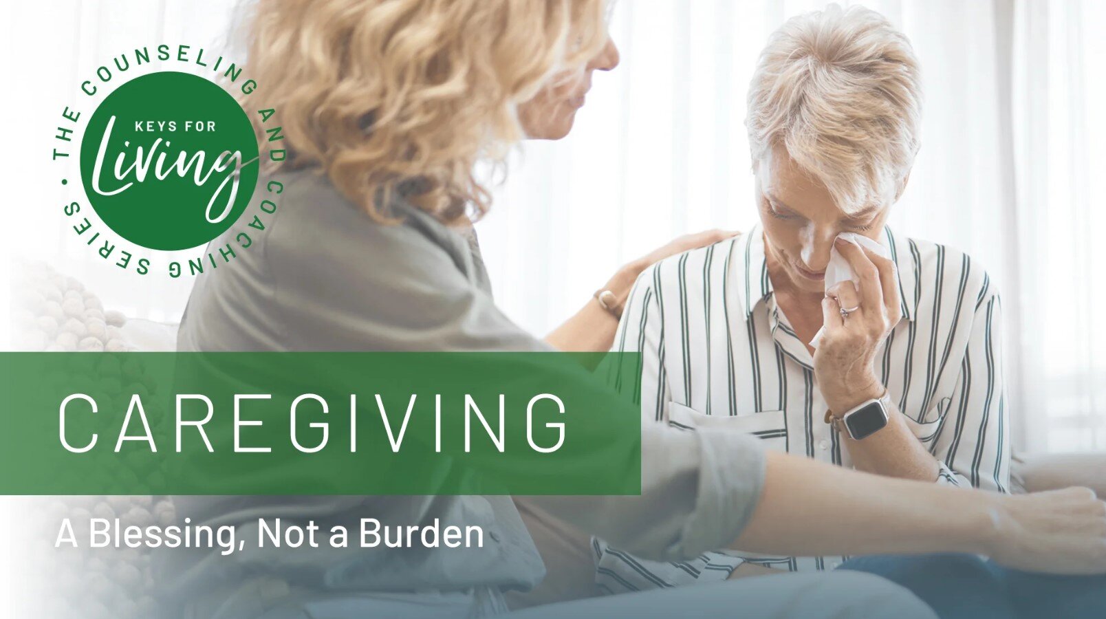 Caregiving: A Blessing, Not a Burden (Video) (Keys for Living Library ...