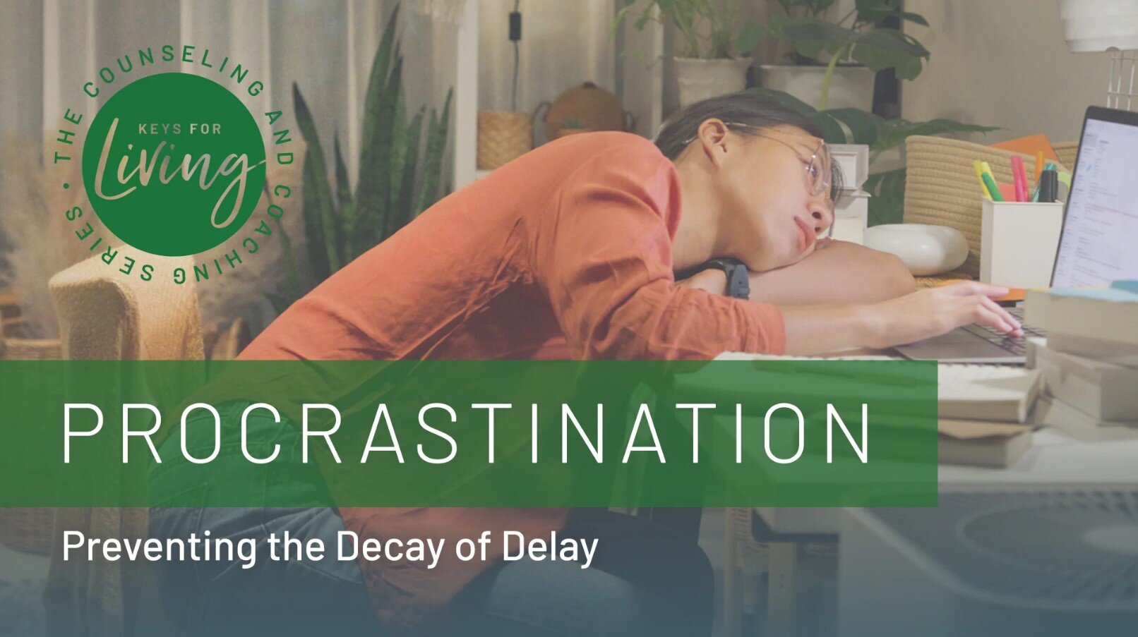 Procrastination: Preventing the Decay of Delay (Video) (Keys for Living ...