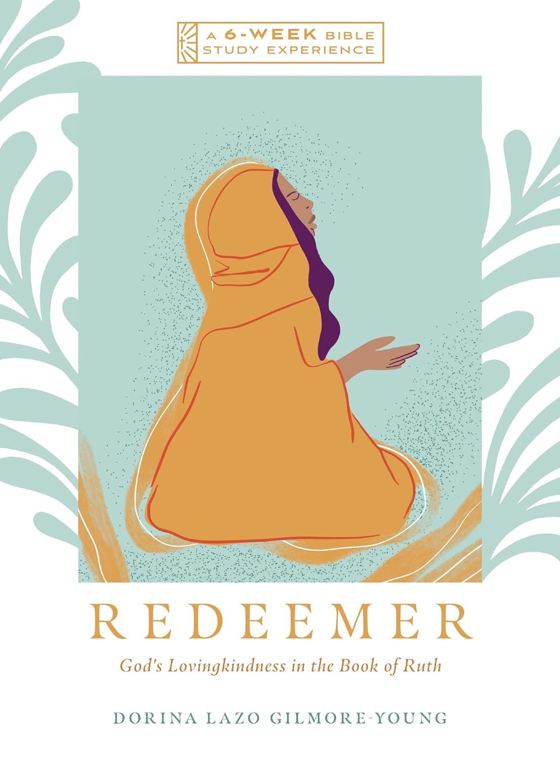 Redeemer: God’s Lovingkindness in the Book of Ruth (A 6-Week Bible ...