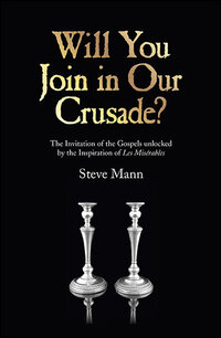Will You Join in Our Crusade? The Invitation Of The Gospels Unlocked By ...