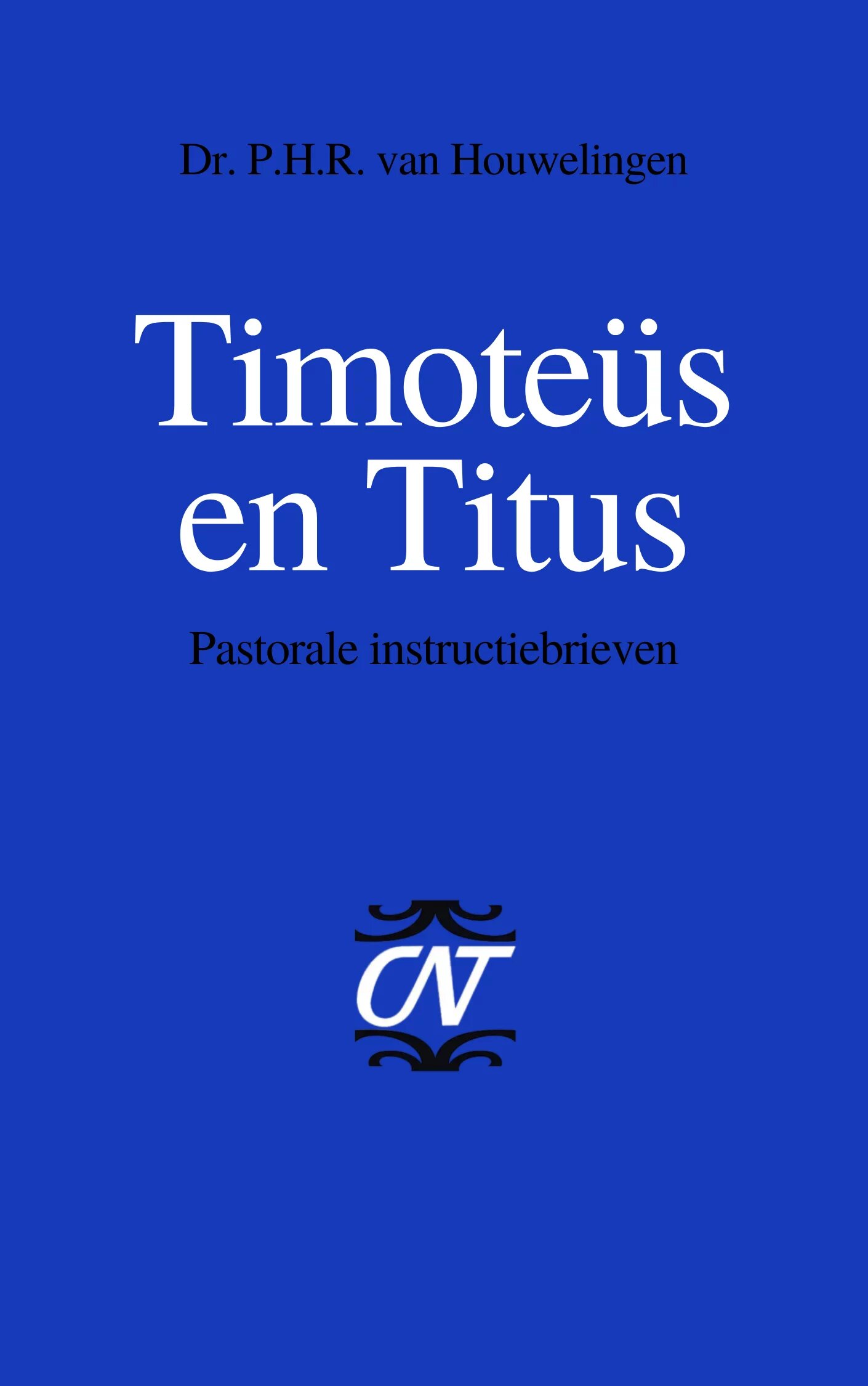 Timoteüs en Titus: Pastorale instructiebrieven (Commentaar op het ...