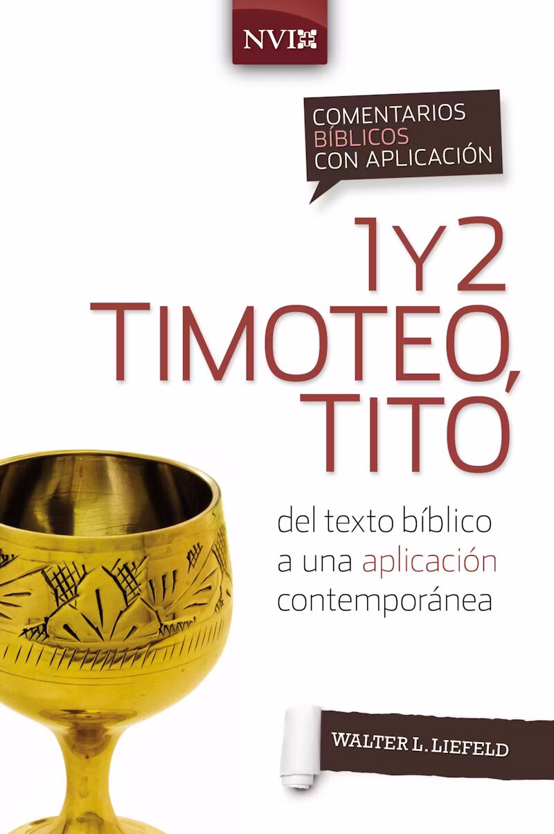 1 y 2 de Timoteo , Tito: Del Texto Bíblico a una Aplicación Contemporánea (Comentarios Bíblicos ...