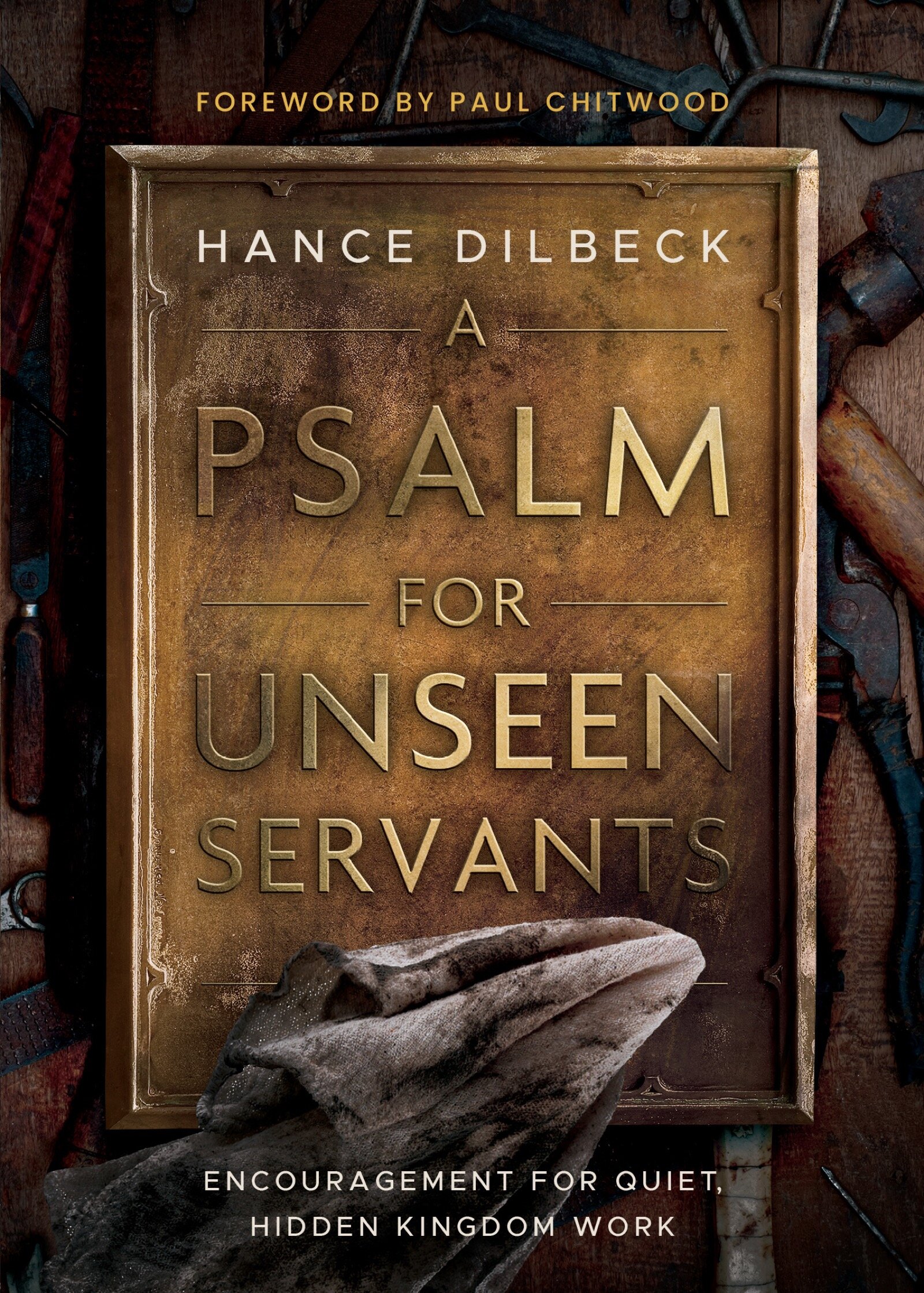 A Psalm for Unseen Servants: Encouragement for Quiet, Hidden Kingdom ...