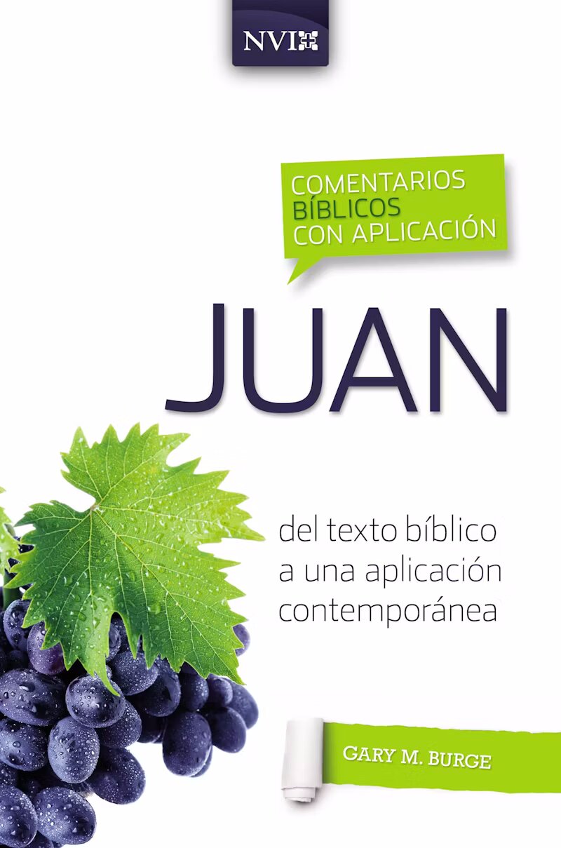 Juan: Del Texto Bíblico a una Aplicación Contemporánea (Comentarios ...