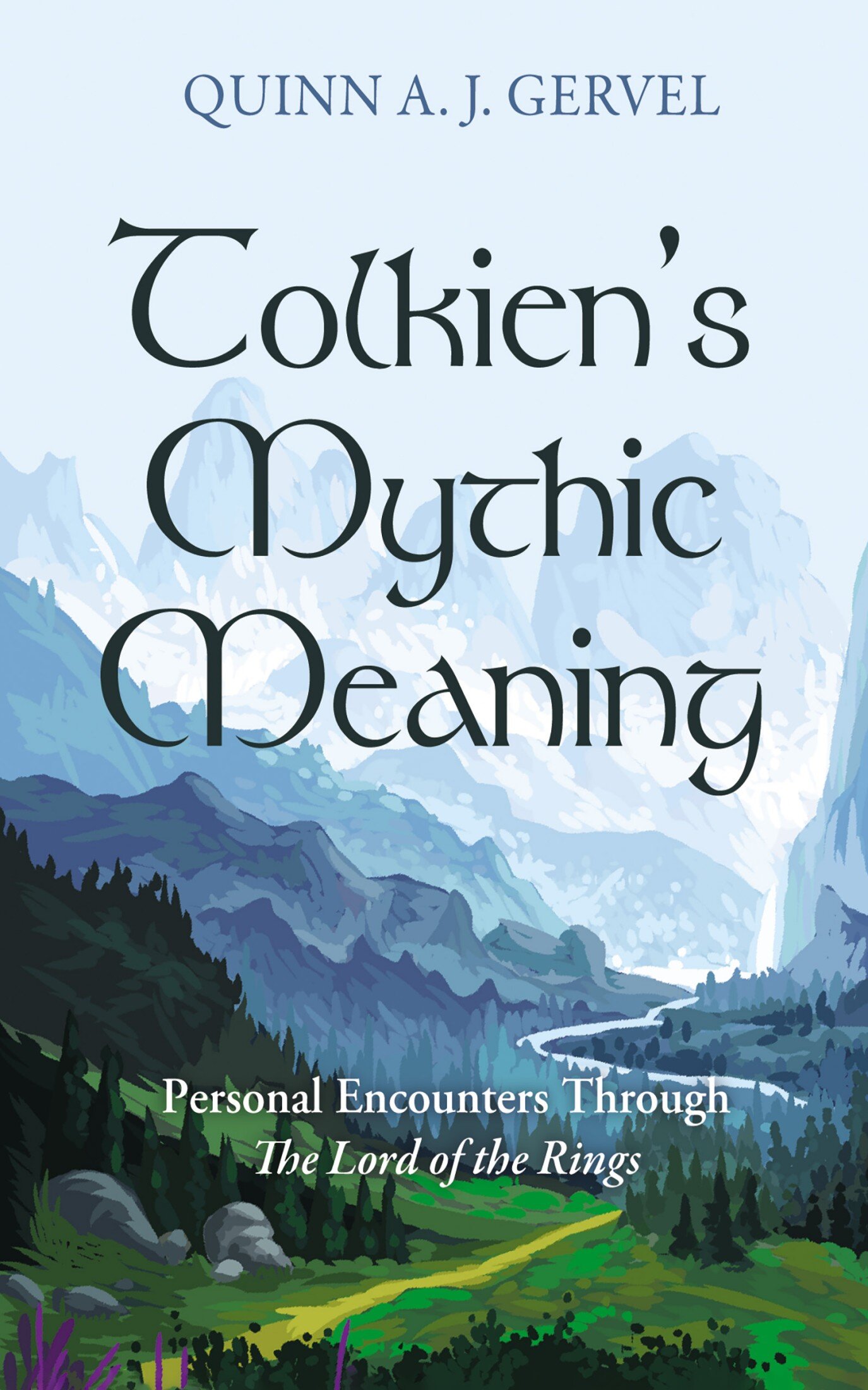 Tolkien’s Mythic Meaning: Personal Encounters Through The Lord of the ...